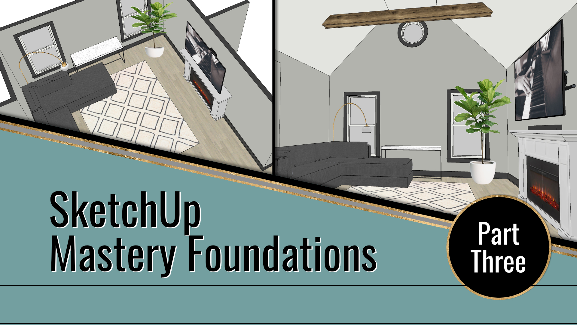 SketchUp Mastery Foundations: Part Three - Calypso Design Studio